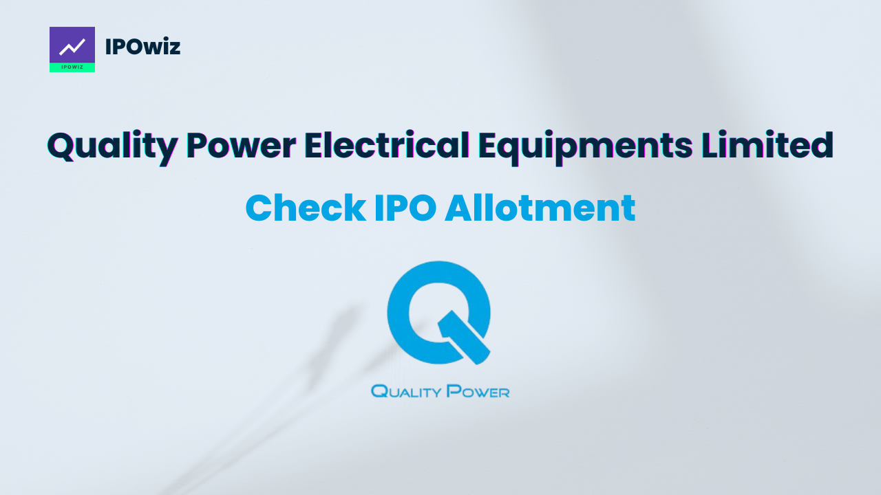 Quality Power IPO Allotment Status: Key Details and Steps to Check | IPOwiz