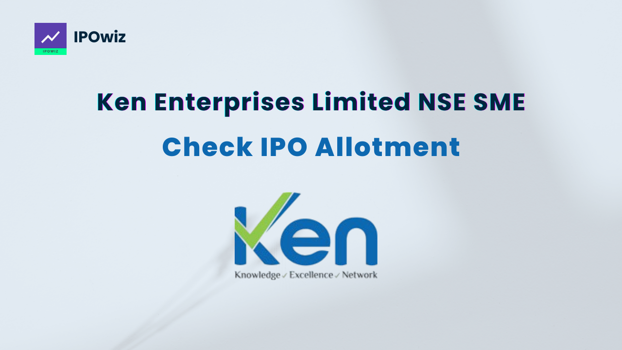 Ken Enterprises IPO Allotment Status: Final Subscription & Steps to ...